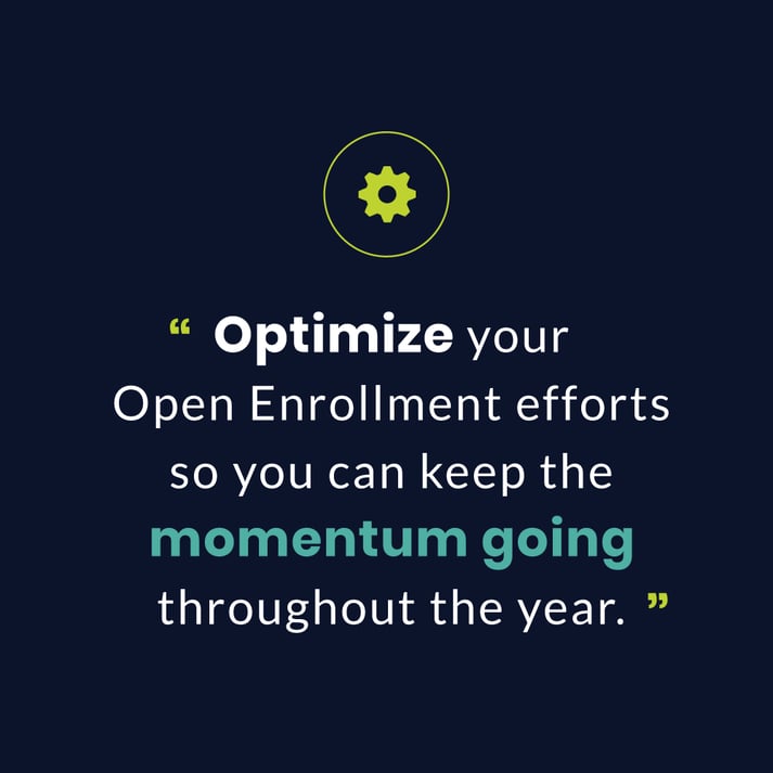 Post-Open Enrollment: Keep the Momentum Going